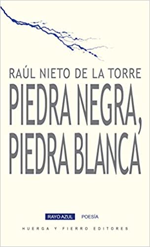 "Piedra negra, piedra blanca", de Raúl Nieto de la Torre - Culturamas